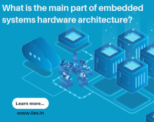 Main Part of Embedded Systems Hardware Architecture - IIES