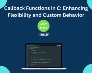 Callback Functions in C: Enhancing Flexibility and Custom Behavior
