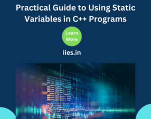Practical Guide to Using Static Variables in C++ Programs