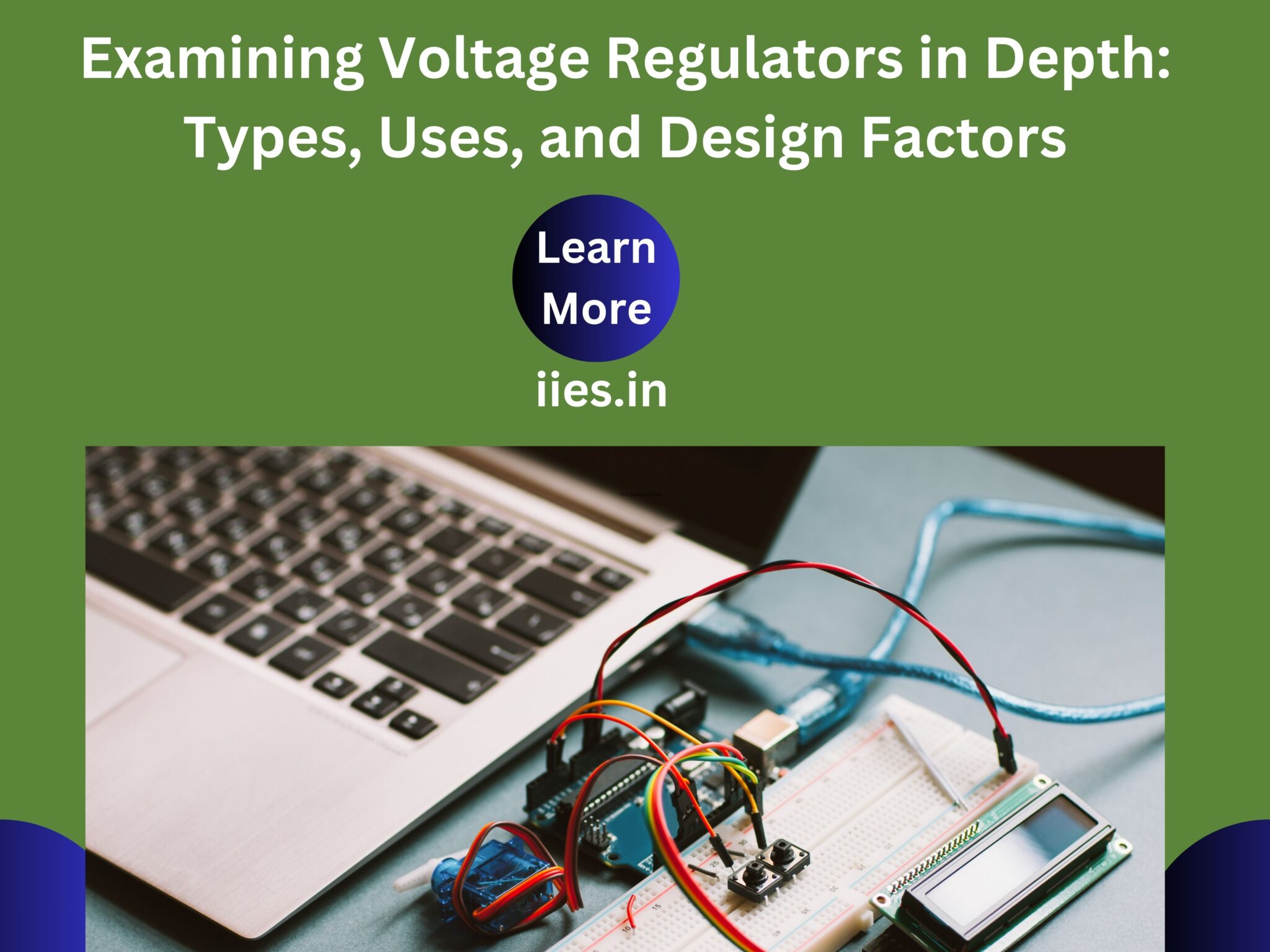 Examining Voltage Regulators in Depth: Types, Uses, and Design Factors