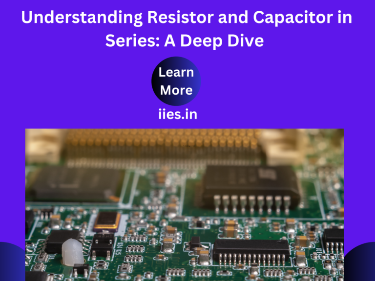 Understanding Resistor and Capacitor in Series: A Deep Dive