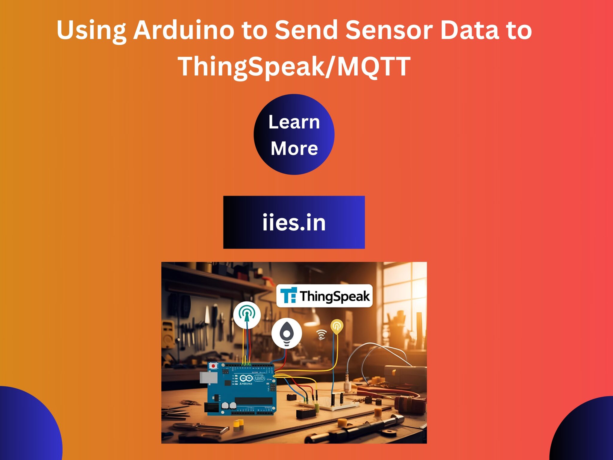 Using Arduino to Send Sensor Data to ThingSpeak/MQTT