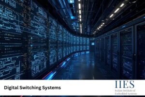 Digital Switching Systems: Tech, Architecture & Much More